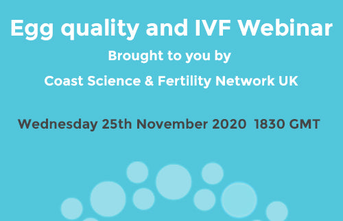 Egg quality and IVF Webinar with Fertility Network UK & Coast Science